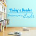 TODAY A READER Tomorrow a Leader Wall Decal For Kids Wall | Etsy