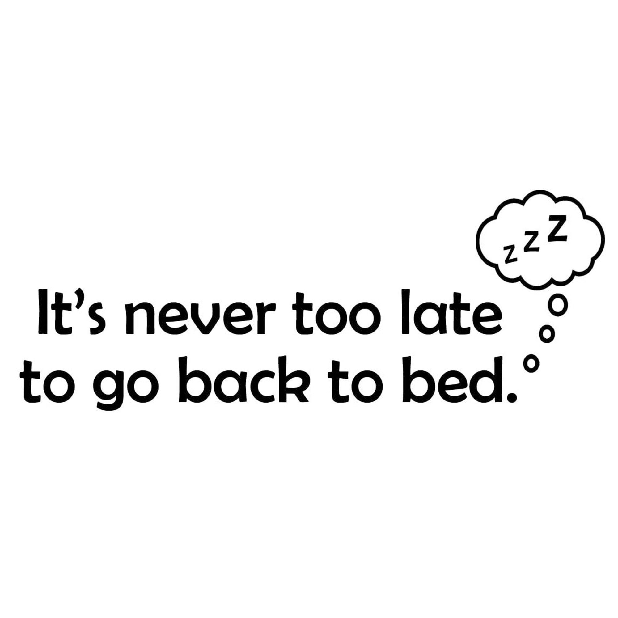 It's Never Too Late to Go Back to Bed Above Bed Wall Decal Funny ...