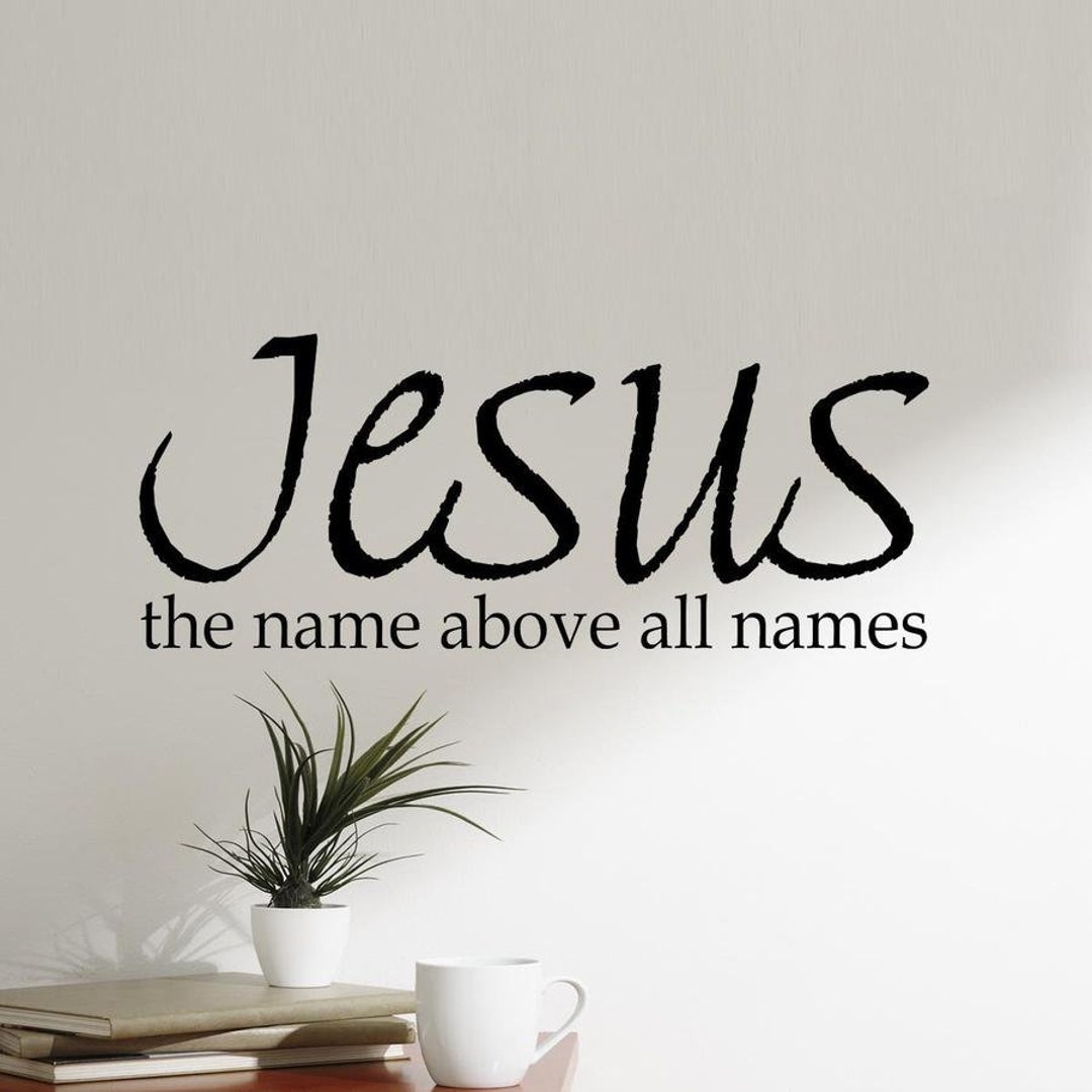 Jesus the Name Above All Names Christian Stickers Vinyl Wall Bible ...