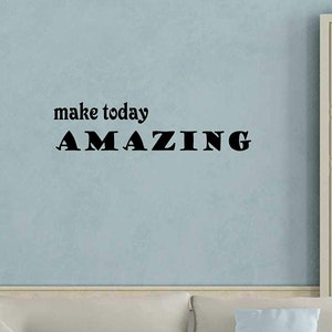 VWAQ Make Today Amazing Vinyl Wall Decal | Uplifting Wall Quotes ...