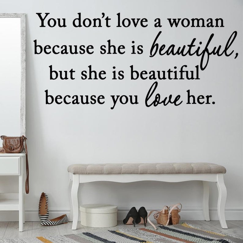 You Don't Love a Woman Because She's Beautiful Vinyl Lettering Wall Art ...