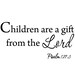 Children Are A Gift From the Lord Psalm 127:3 Wall Decal Nursery Wall ...