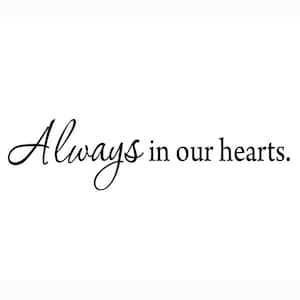 Always in Our Hearts Wall Decal. Inpsirational Saying Family Love Wall ...
