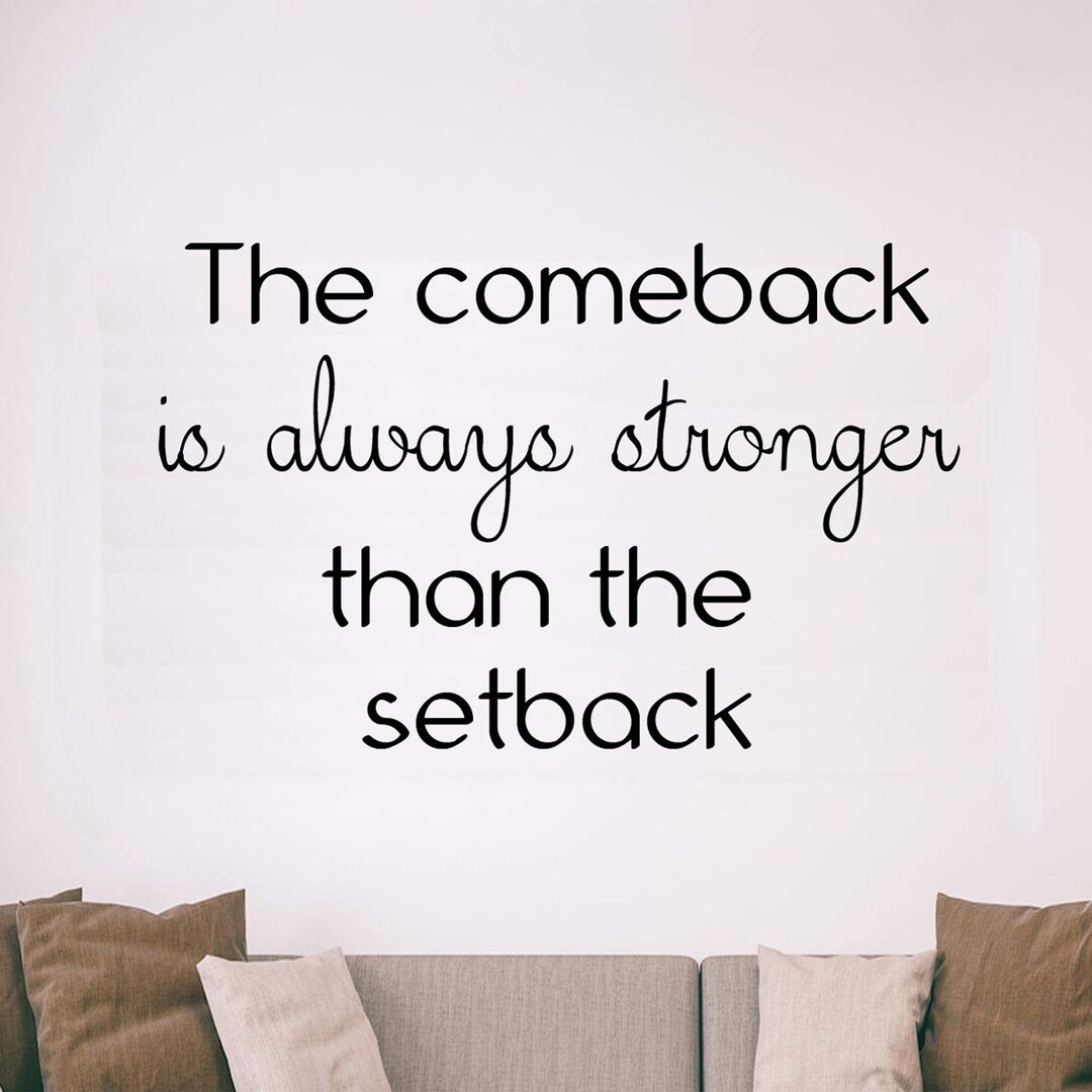 The Comeback is Always Stronger Than the Setback Encouraging Wall ...