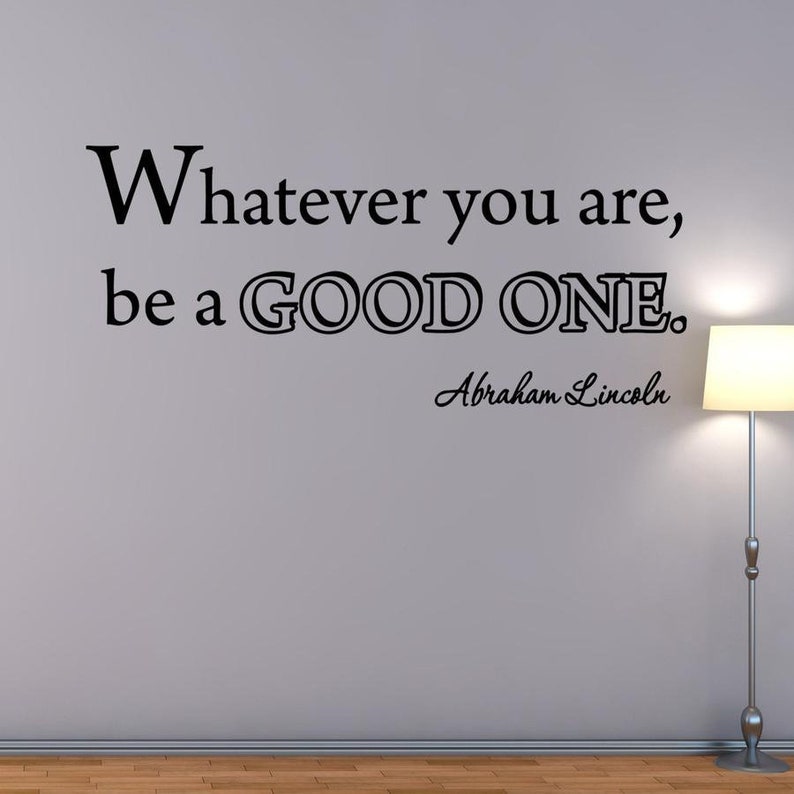 Whatever You Are Be a Good One Wall Decal Abraham Lincoln - Etsy