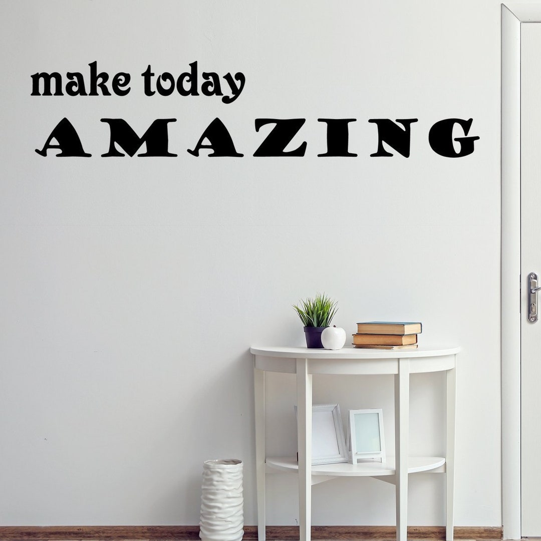 VWAQ Make Today Amazing Vinyl Wall Decal | Uplifting Wall Quotes ...