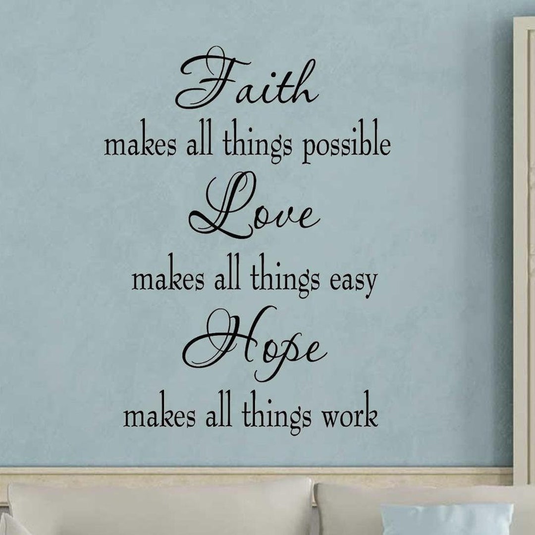 Faith Makes All Things Possible, Love Makes All Things Easy, Hope Makes ...