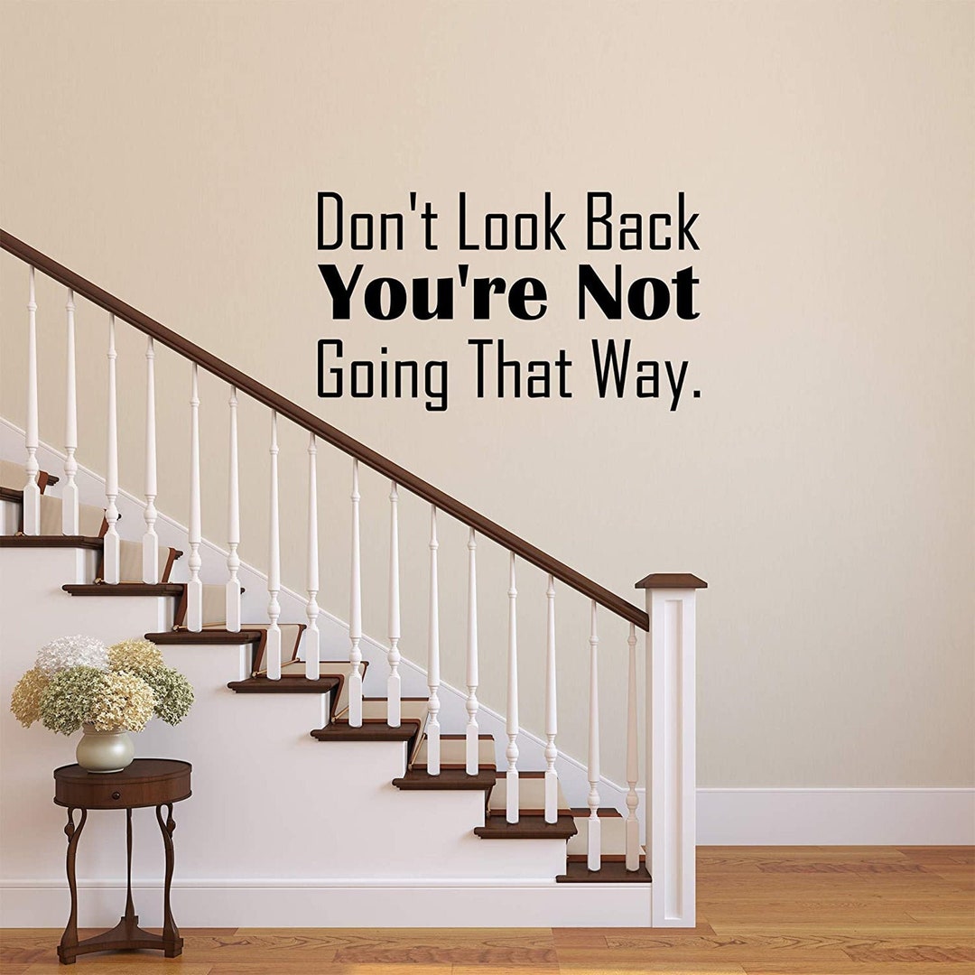 Don't Look Back You're Not Going That Way Wall Decal Motivational ...