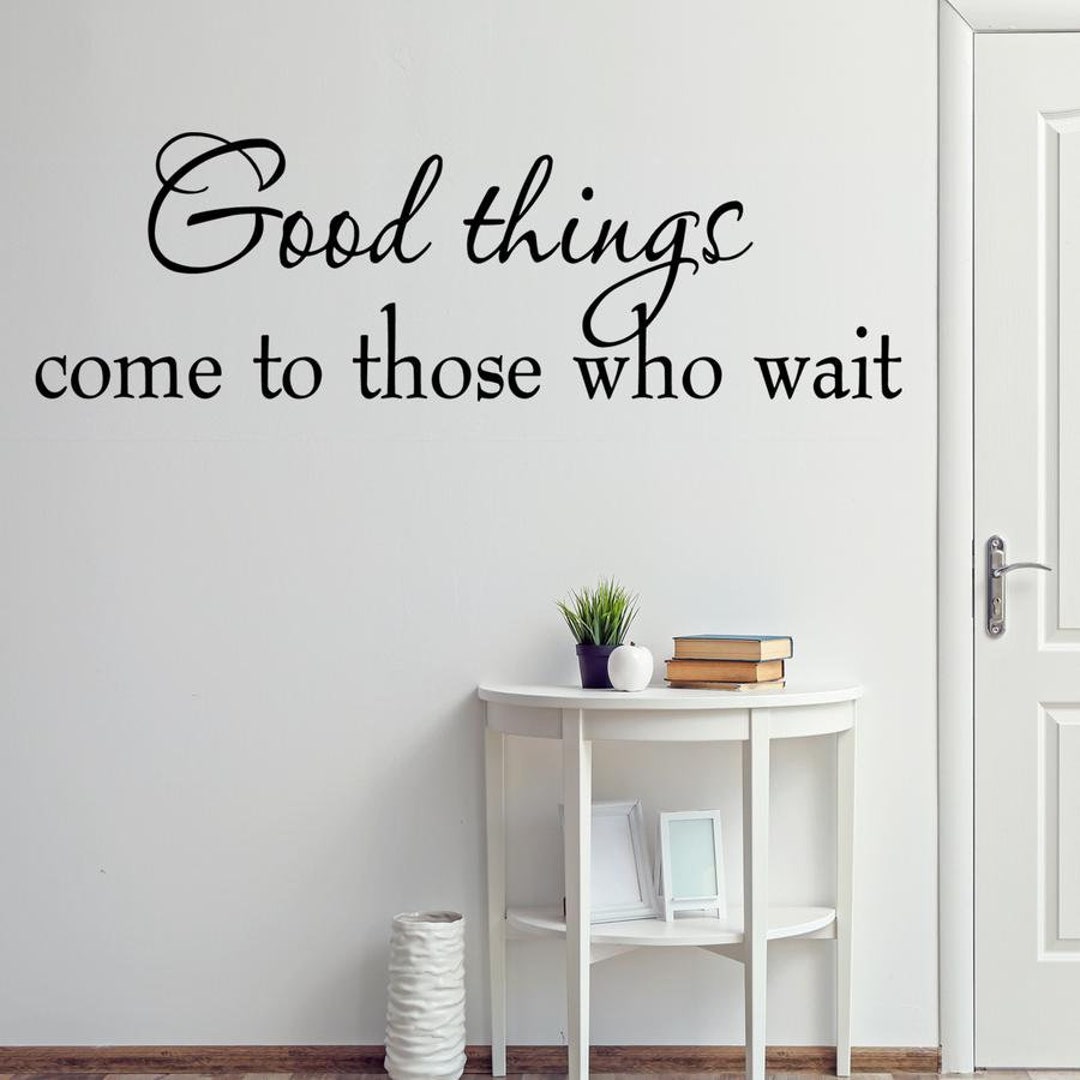 VWAQ Good Things Come to Those Who Wait Wall Decal Sayings Patience ...