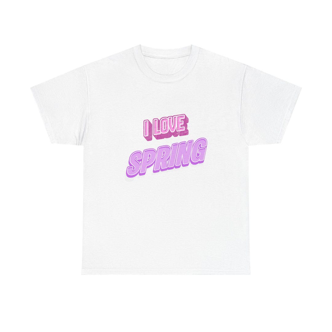 I Love Spring T-shirt | Spring Lovers Graphic Tee | Spring Theme ...
