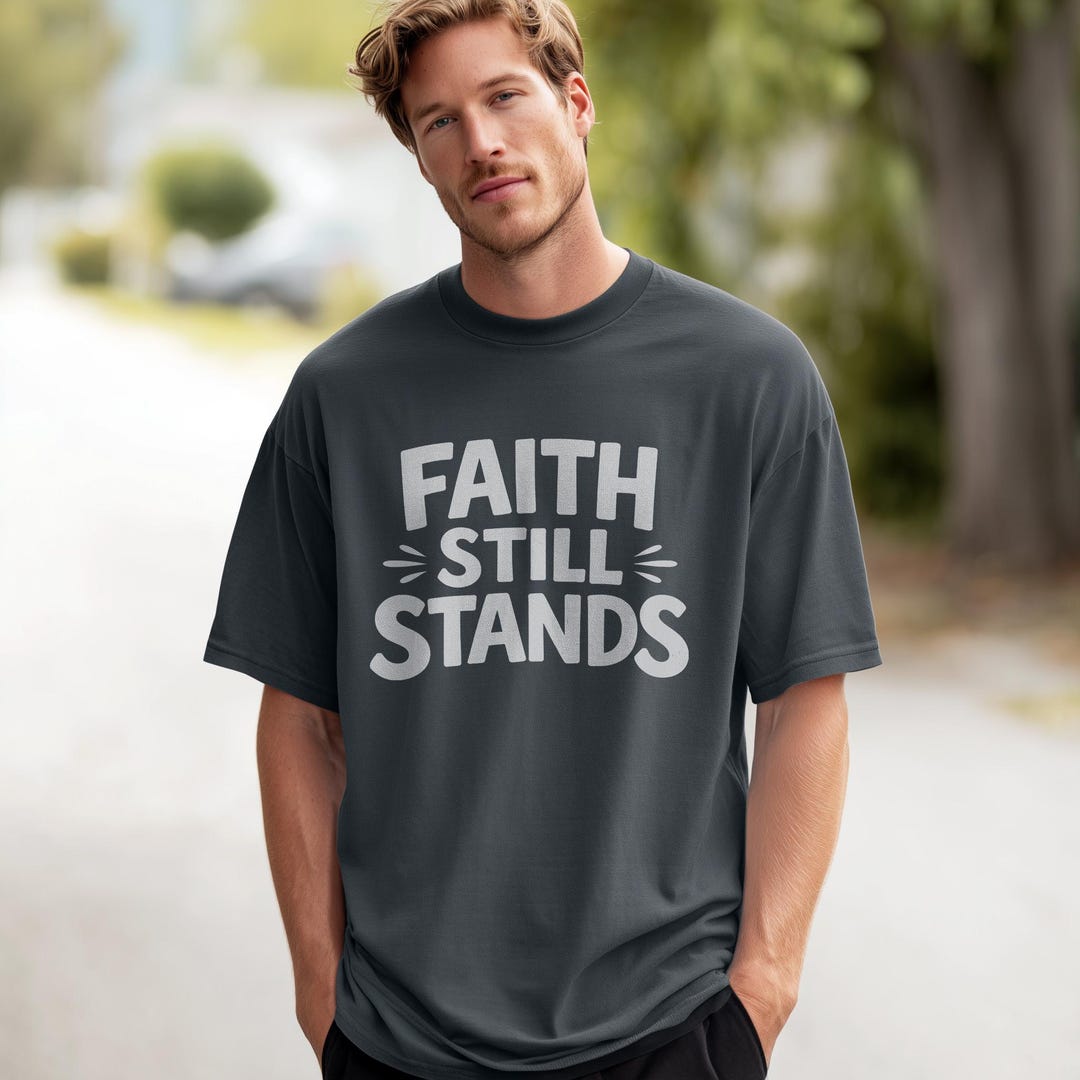 Faith Still Stands PNG Christian Typography Design for T Shirt Tee ...