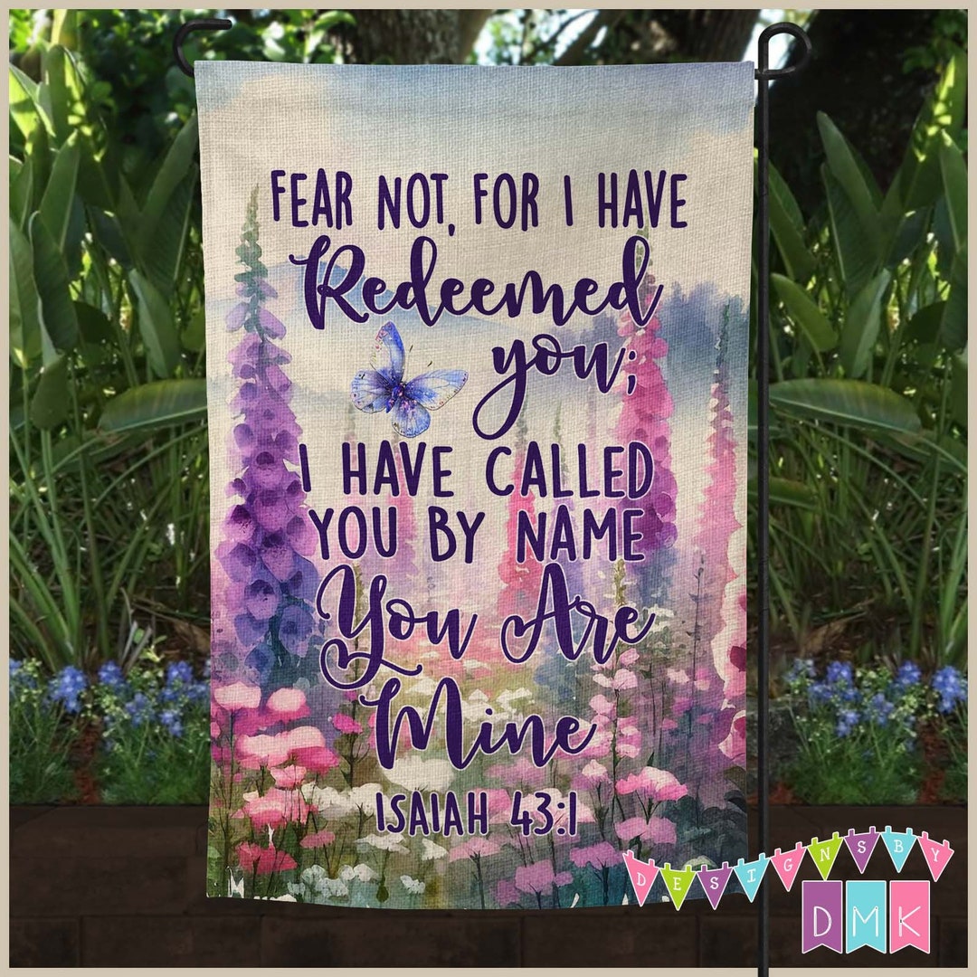 Fear Not for I Have Redeemed You - Isaiah 43:1 - Garden Flag - Faux ...