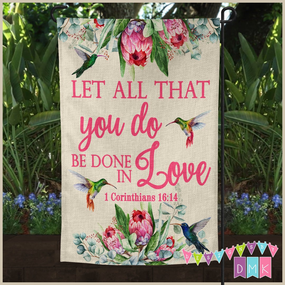 Let All That You Do Be Done in LOVE - 1 Corinthians 16:14 - Garden Flag ...