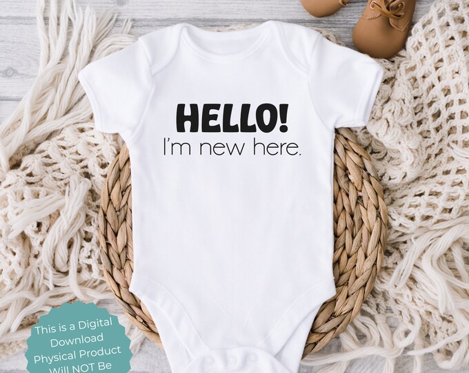 Hello Im New Here Svg, Hello World Svg, Baby Svg, Newborn Svg, Baby ...