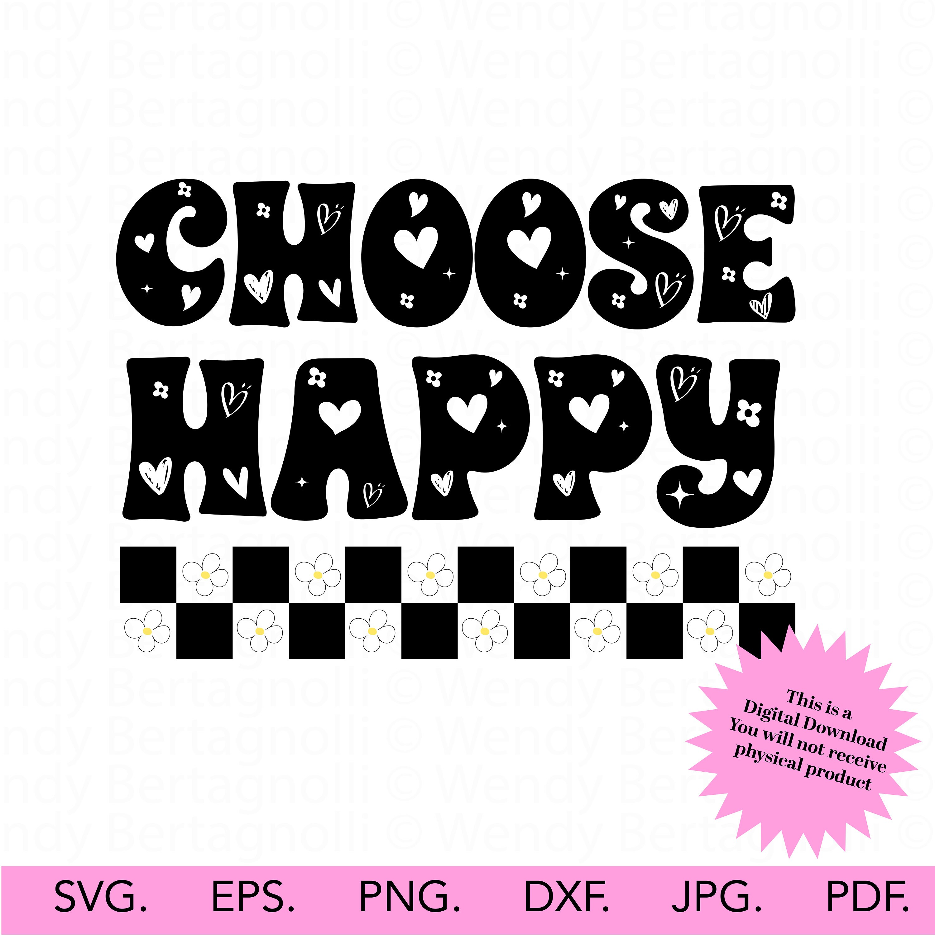 Choose Happy Svg Choose Happy Cut Files Print and Cut Files Choose ...