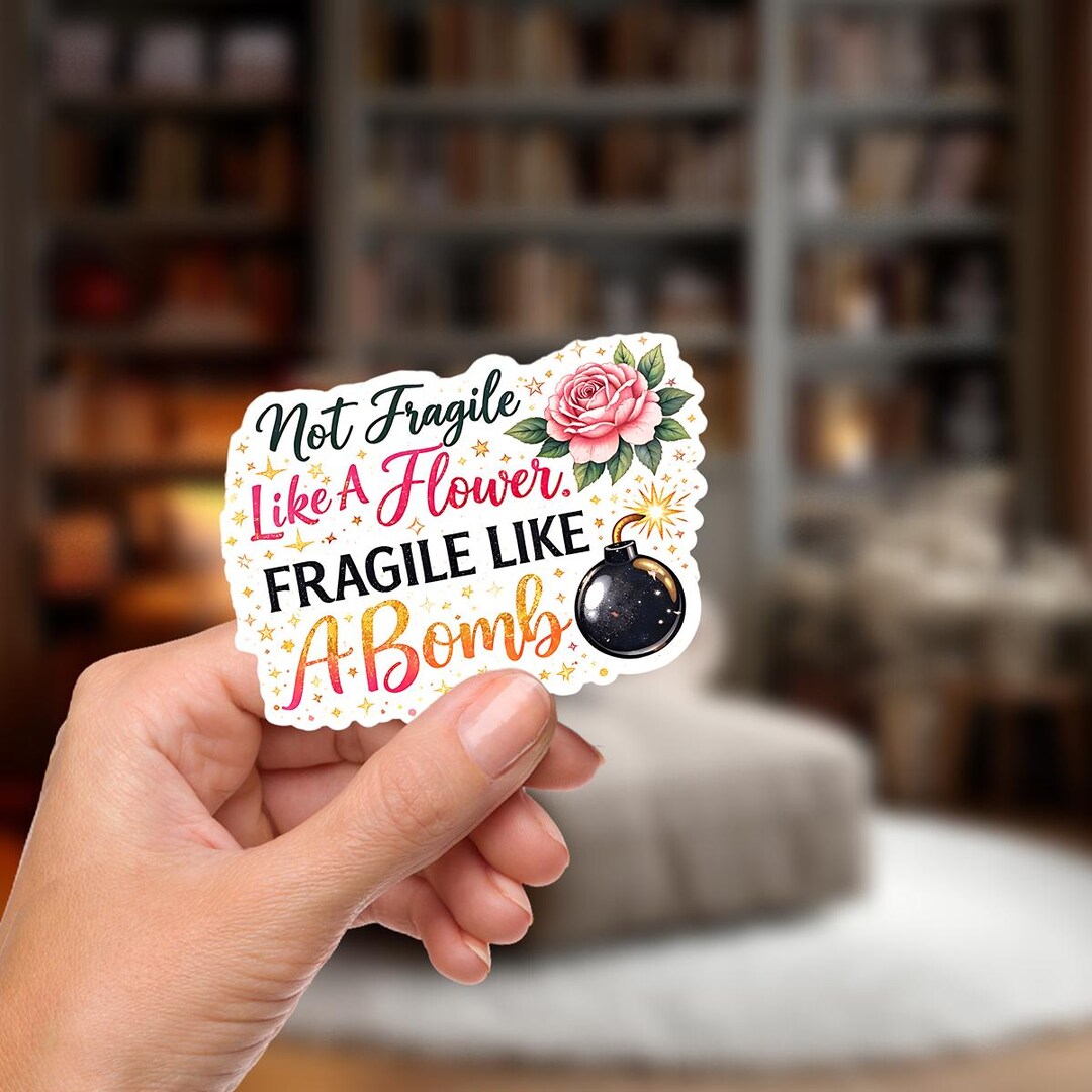 Fragile Like A Bomb Vinyl Sticker, Inspirational Humor - Etsy