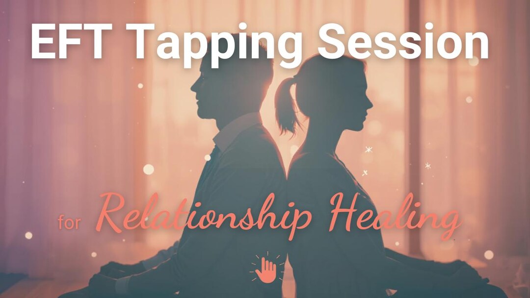 EFT Tapping Session for Relationship Healing | Emotional Release ...