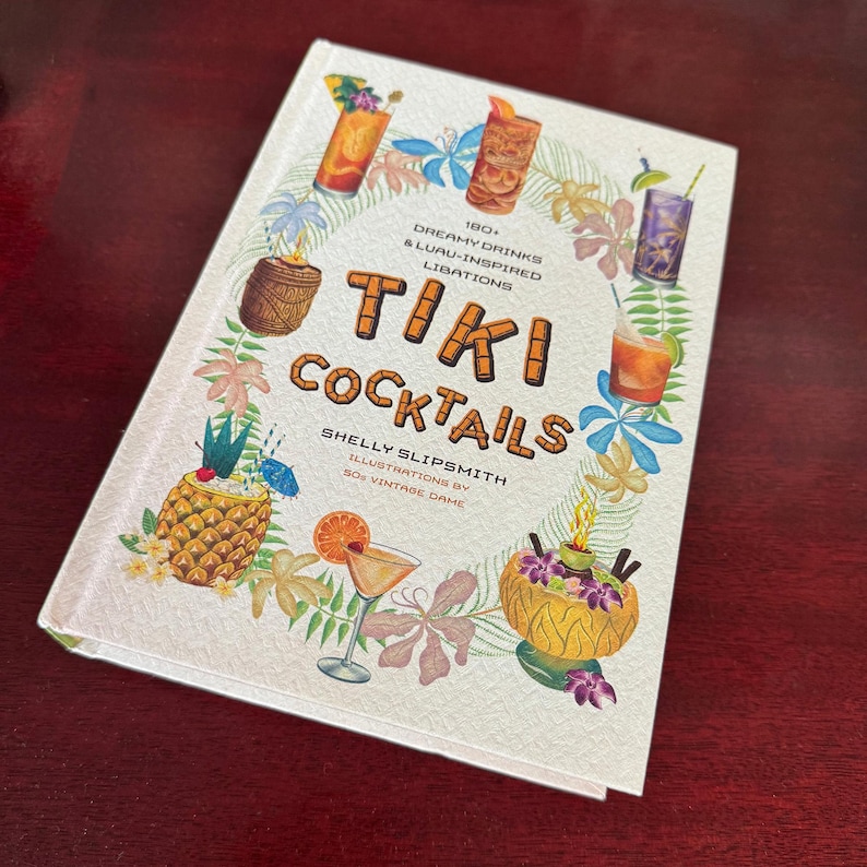 Tiki Cocktails: 180+ Dreamy Drinks and Luau-inspired Libations (signed ...