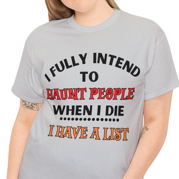 I Fully Intend to Haunt People When I Die I Have a List Shirt - Etsy