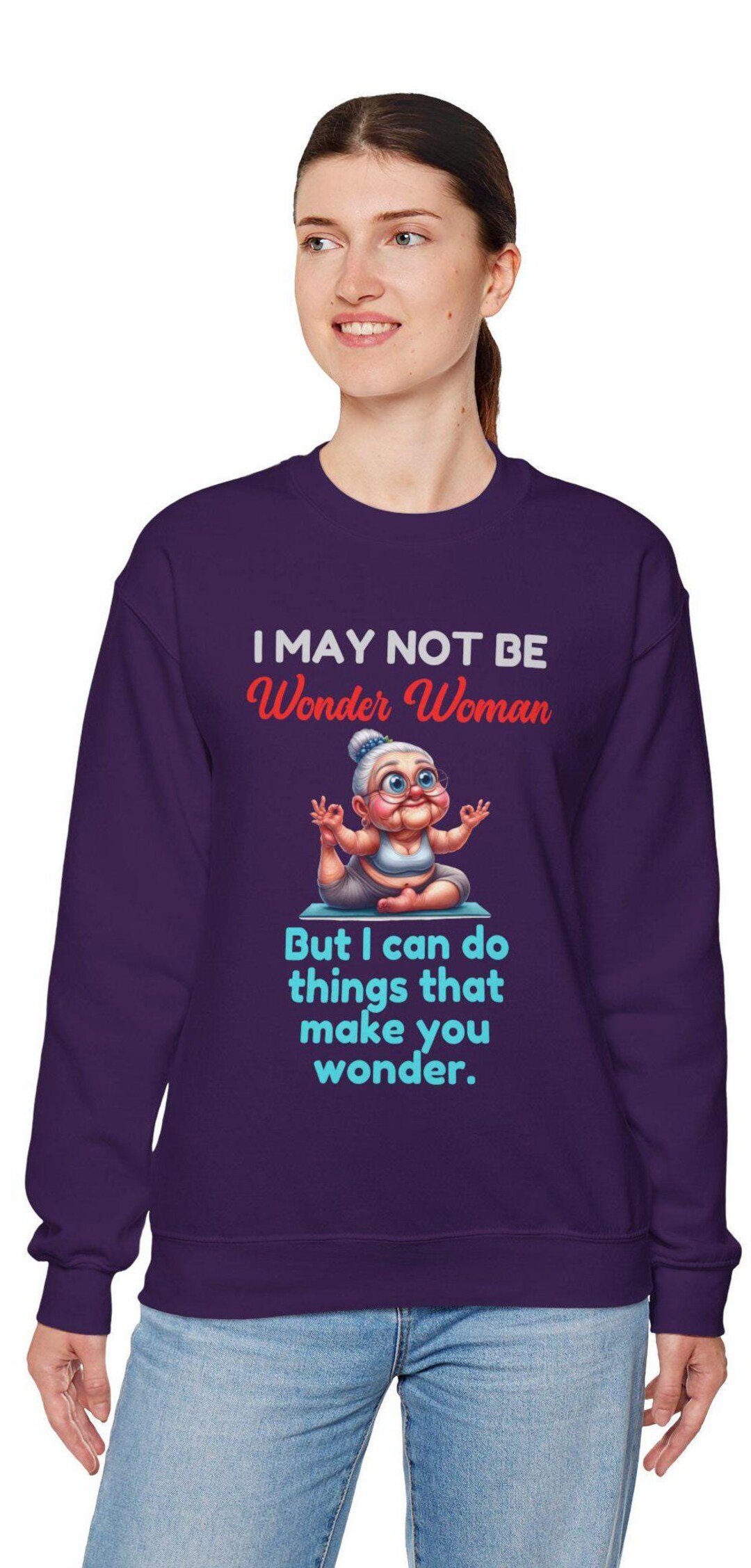 Funny Sarcastic Senior Citizen Sweatshirt, I May Not Be Wonder Woman ...