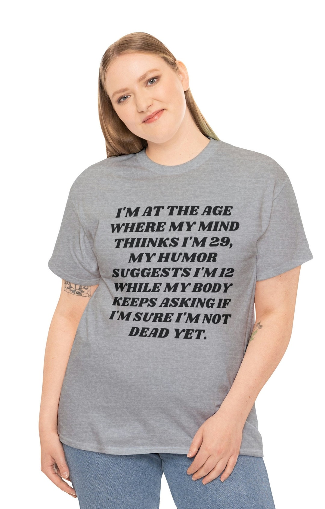 Funny Sarcastic T Shirt, I'm at the Age Where My Mind Thinks I'm 29 My ...