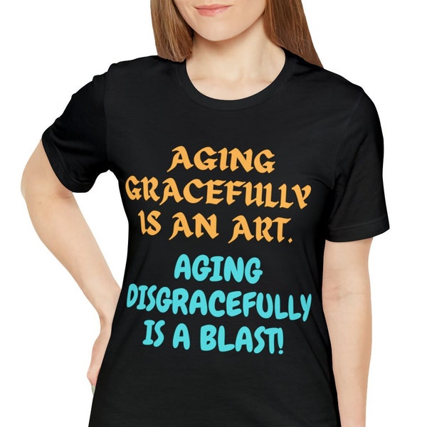 Aging Gracefully Tshirt - Etsy