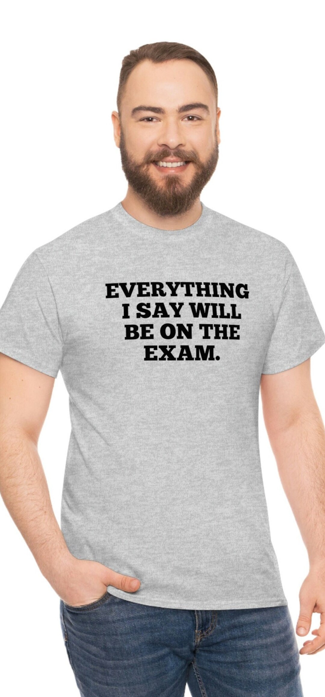 Funny Sarcastic Teacher T Shirt Everything I Say Will Be On The Exam T
