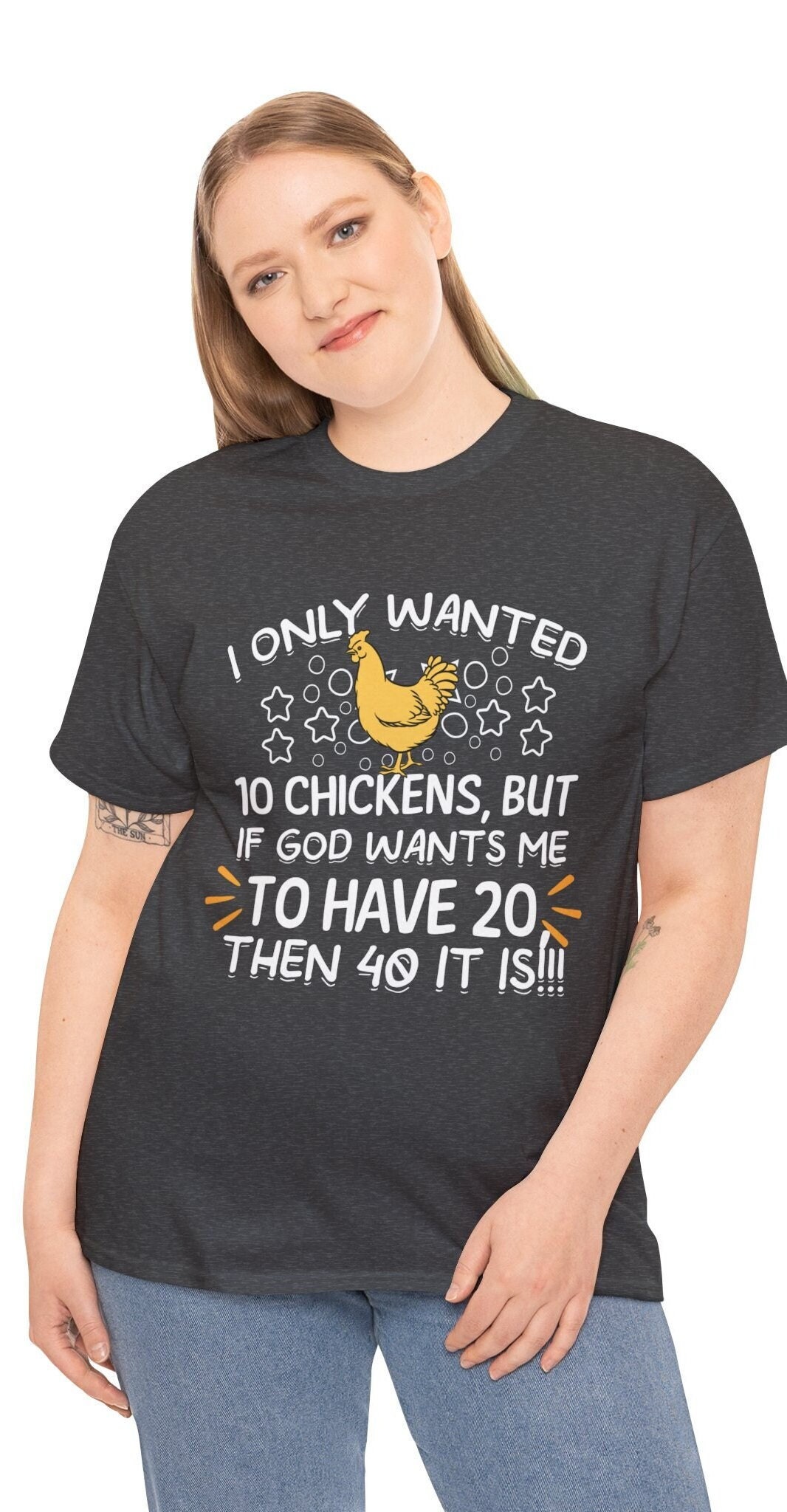 Funny Sarcastic Chicken T Shirt, I Only Wanted 10 Chickens but If God ...