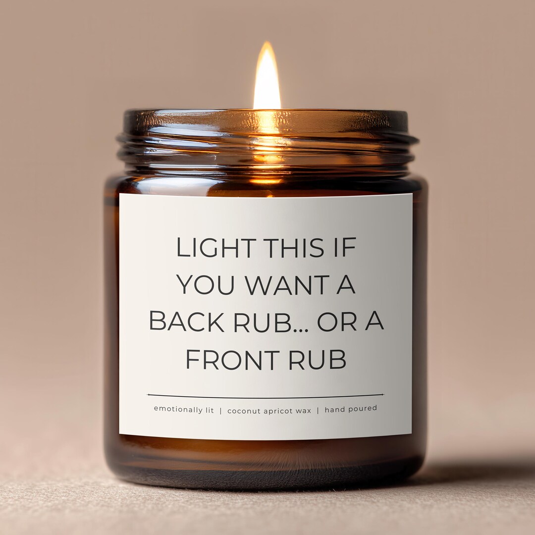 Light This If You Want A Back Rub... or A Front Rub- Scented Candle - Etsy