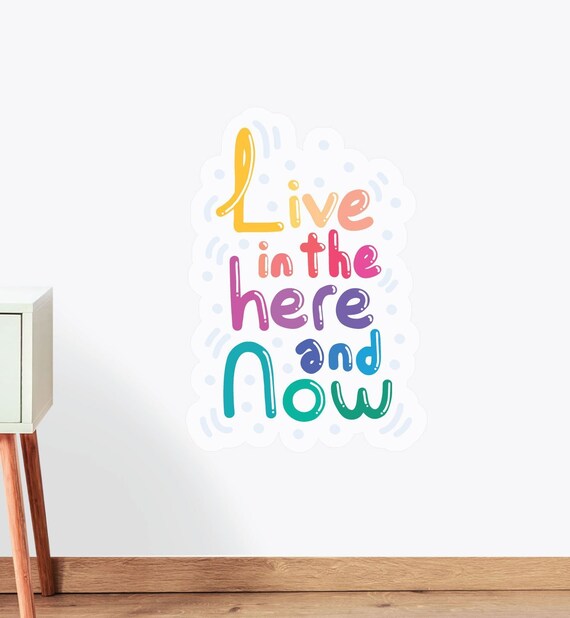 Live in the Here and Now Wall Sticker Decal Wall Sticker | Etsy