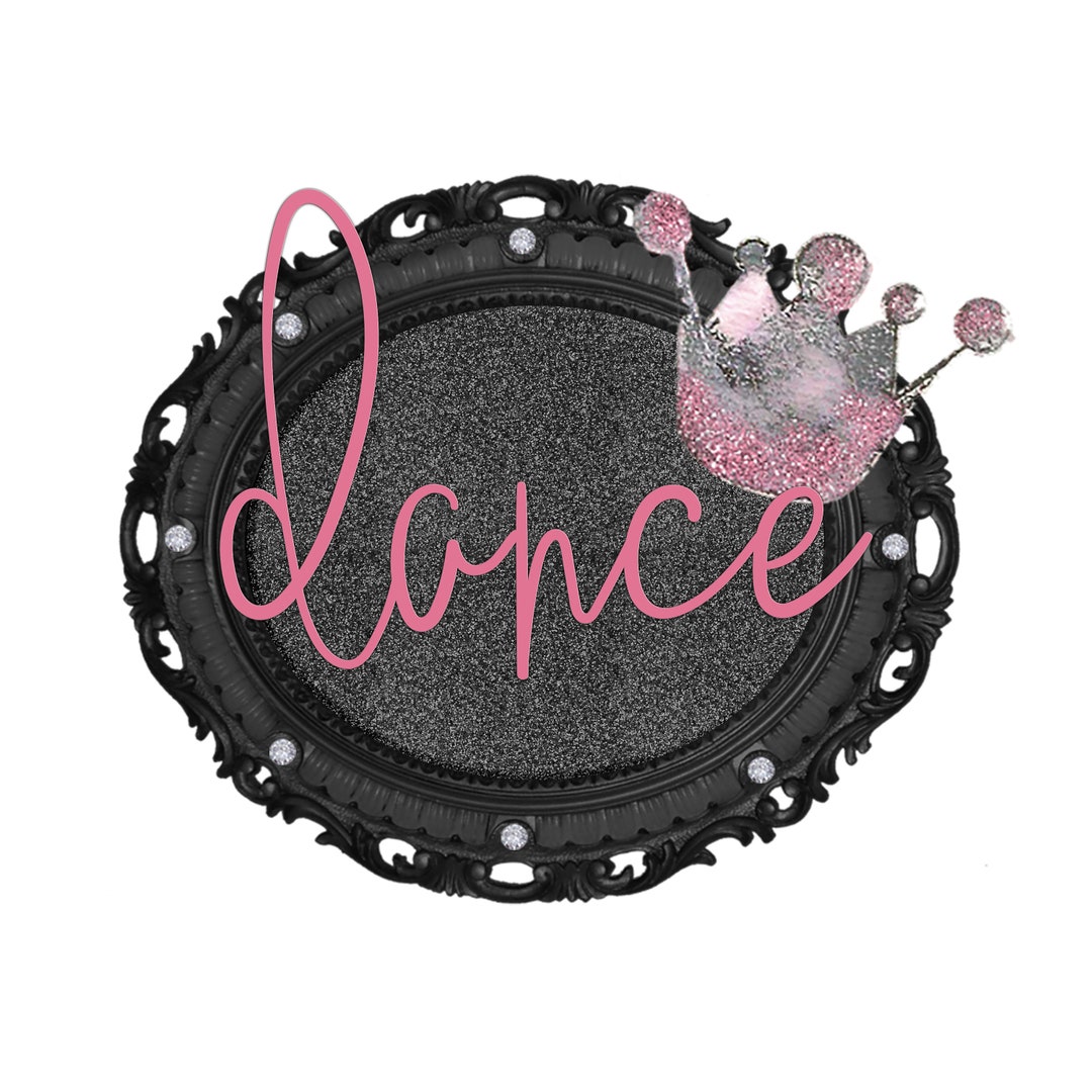 Dance PNG, Dance Word Art With Frame and Crown Digital Download, PNG - Etsy