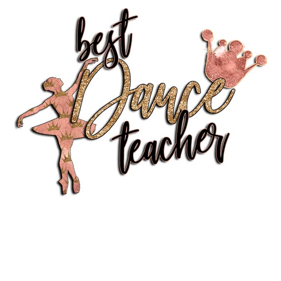Best Dance Teacher PNG Dance Word Art With Crown and Ballet | Etsy