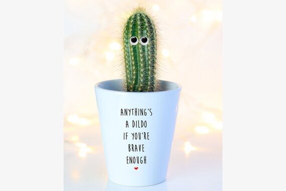 Anythings A Dildo If Youre Brave Enough Funny Plant Etsy Uk