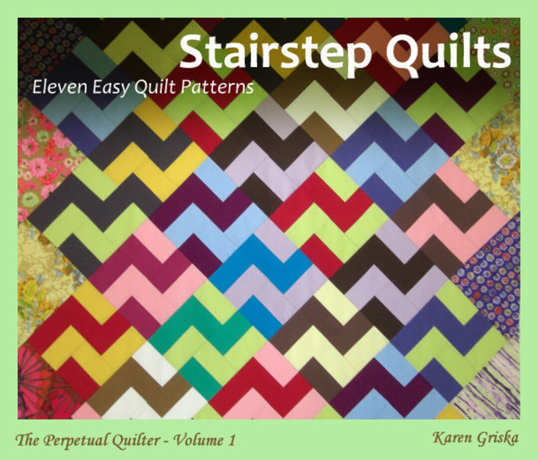 11 Quilt Patterns, Stairstep Quilts, PDF, Tutorial, Karen Griska, Guild ...