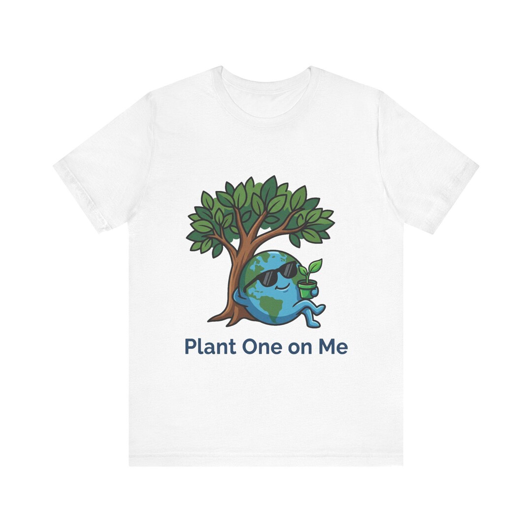 Plant One on Me Earth Day Shirt, Cute Earth Graphic Tee, Funny ...