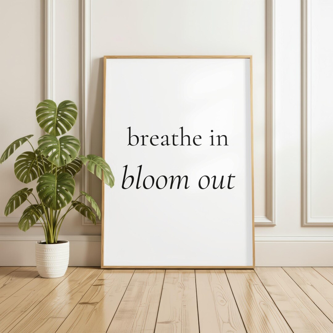 Breathe In, Bloom Out Print | Minimal Black & White Affirmation Wall ...