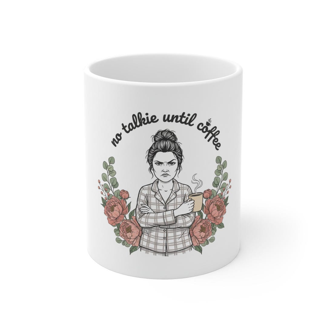 No Talkie Until Coffee Mug | Grumpy Woman Illustration, Floral Coffee ...