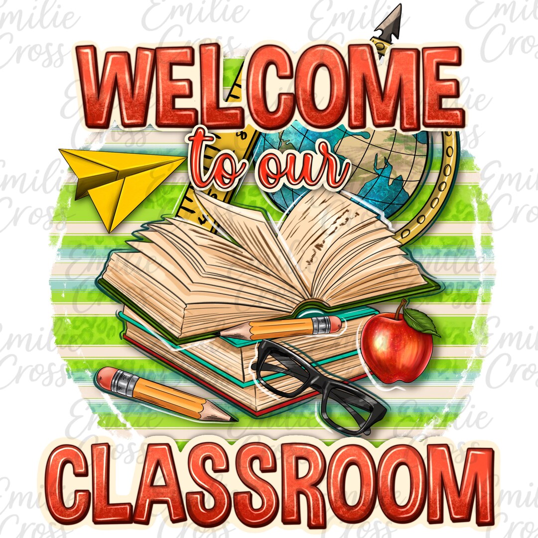 Welcome to Our Classroom Png, Teacher School Decor Png, Back to School ...