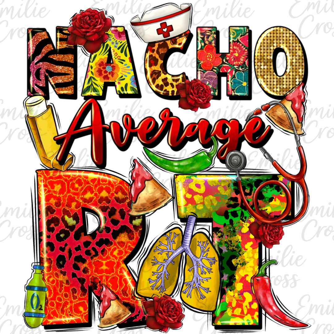 Nacho Average RT Png, Funny Respiratory Therapist Quote Png, Medical ...