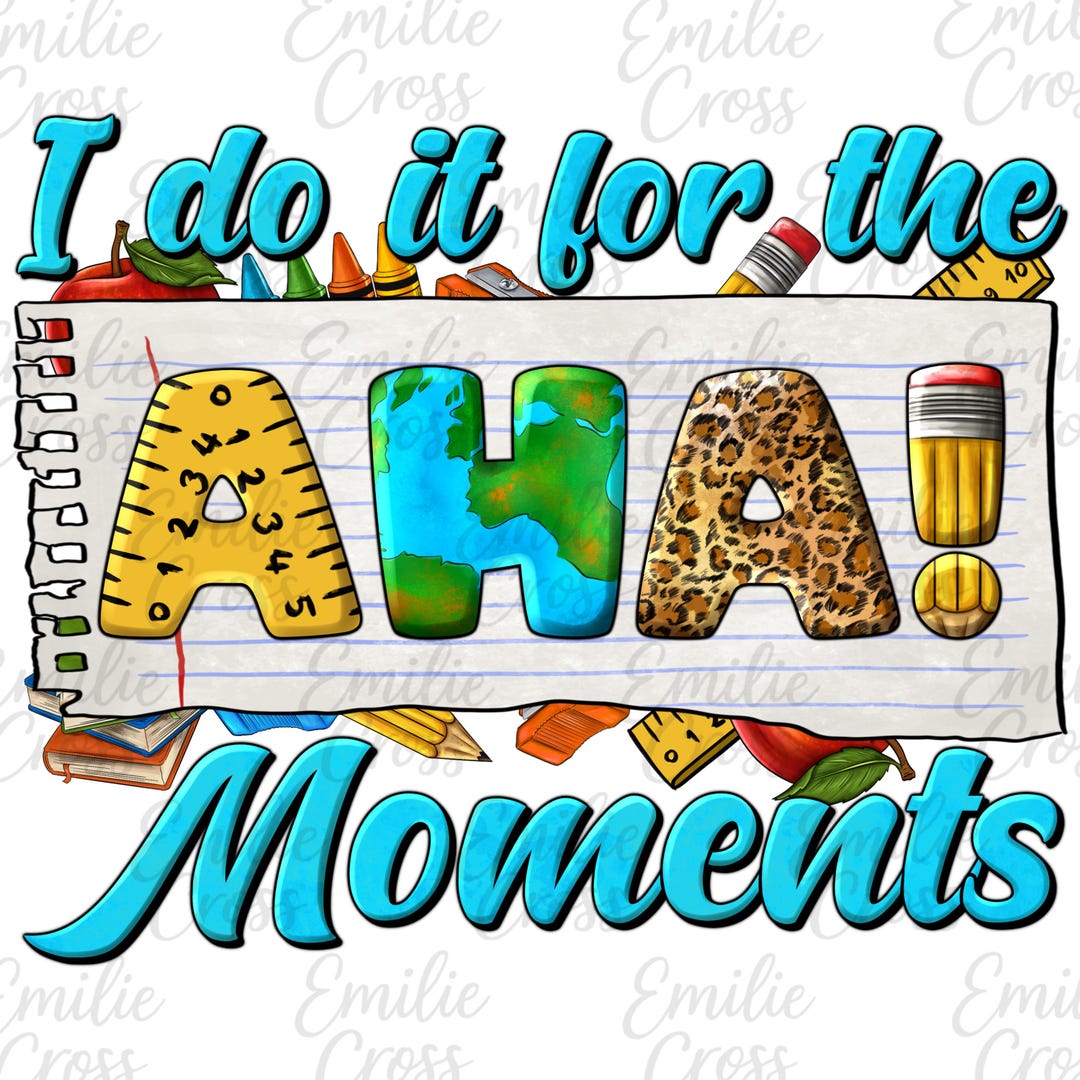 I Do It for the Aha Moments Png, Funny Teacher Quote Png, Teacher Life ...