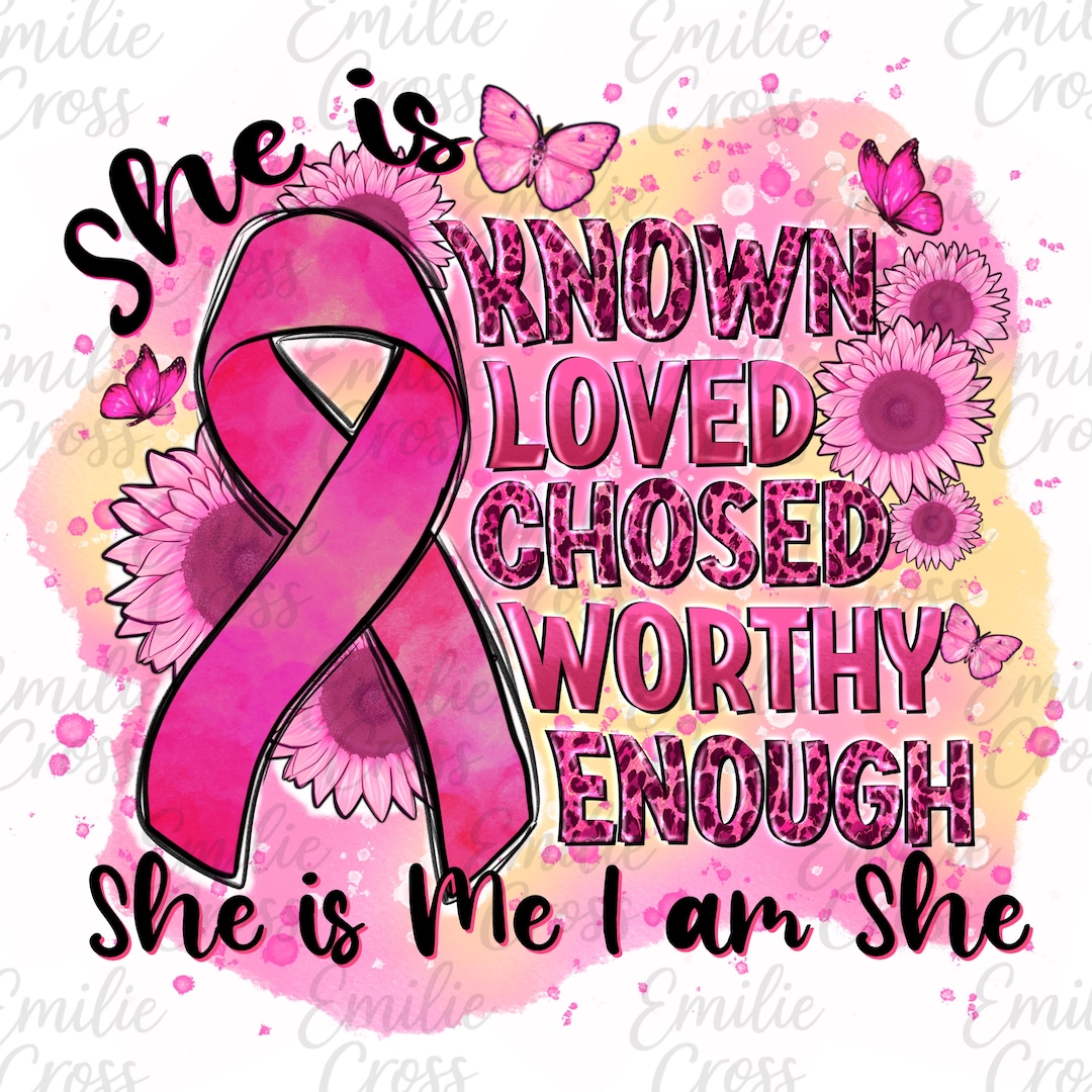 She is Known Loved Chosen Png, Worthy Enough Quote Png, Breast Cancer ...