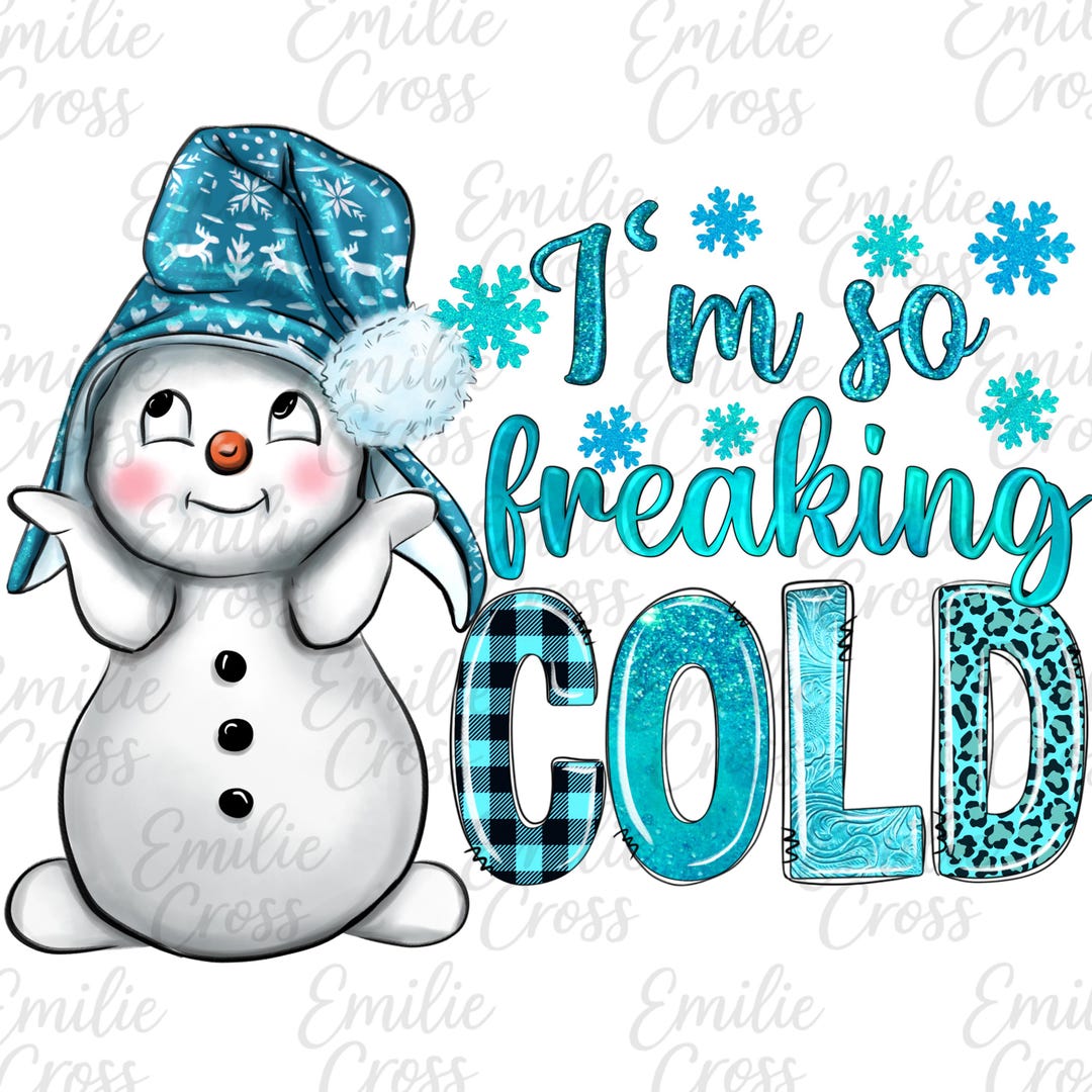 I'm so Freaking Cold Png, Funny Winter Snowman Png, Blue Christmas ...
