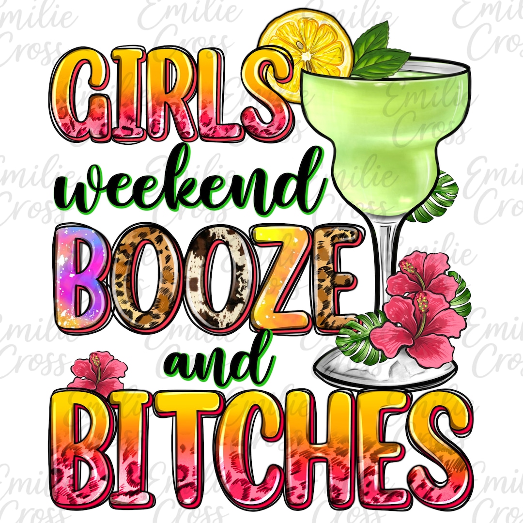 Girls Weekend Png, Booze and Bitches Png, Bachelorette Party Trip Png ...