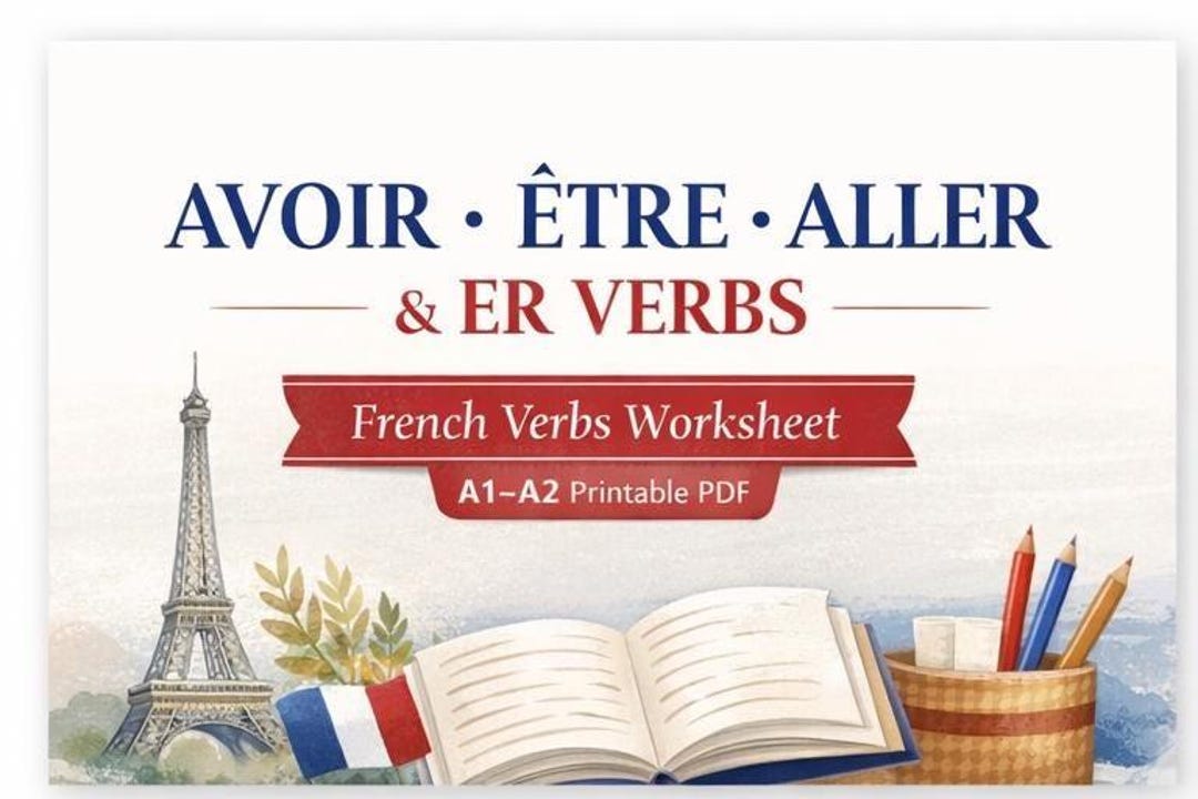 French Verbs Worksheet: Avoir, Être, Aller & ER Verbs (A1–A2 Printable ...