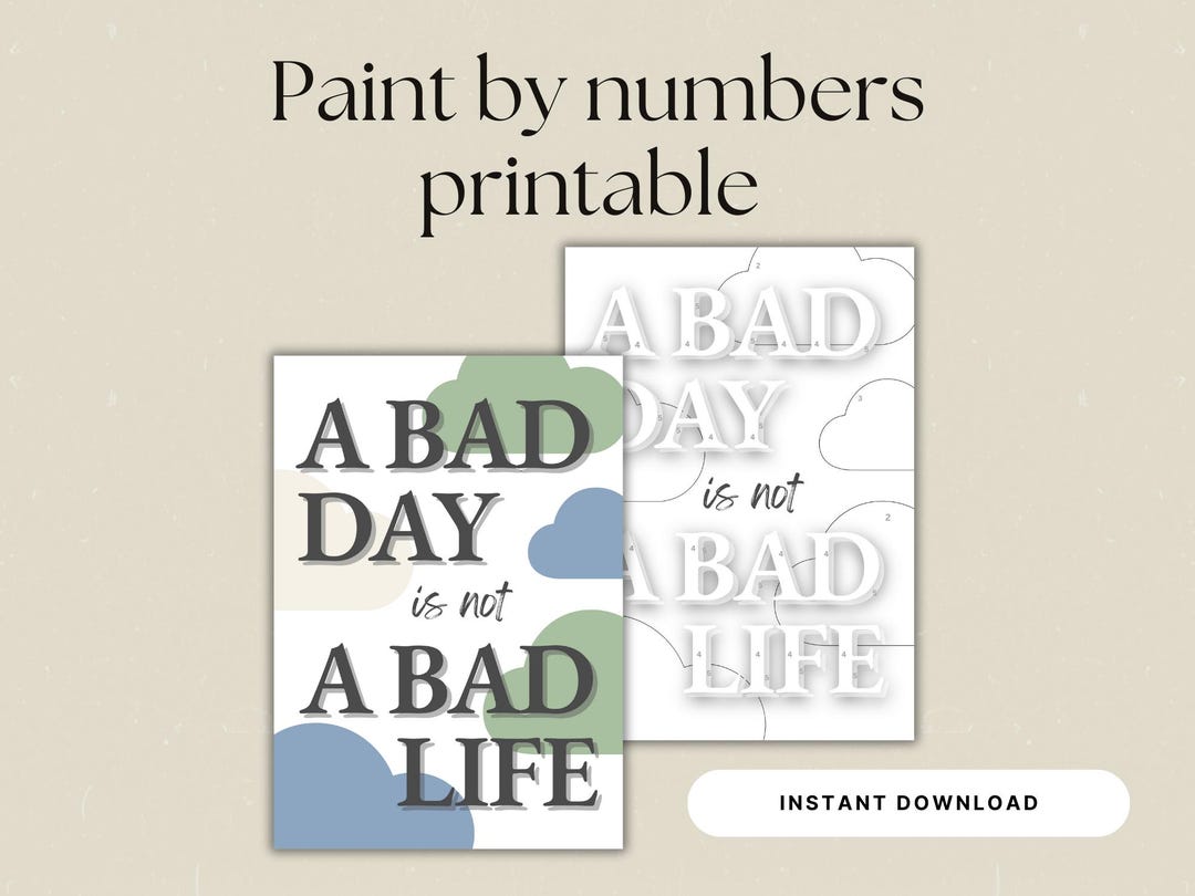 Paint by Numbers Printable Quote – A Bad Day is Not a Bad Life ...