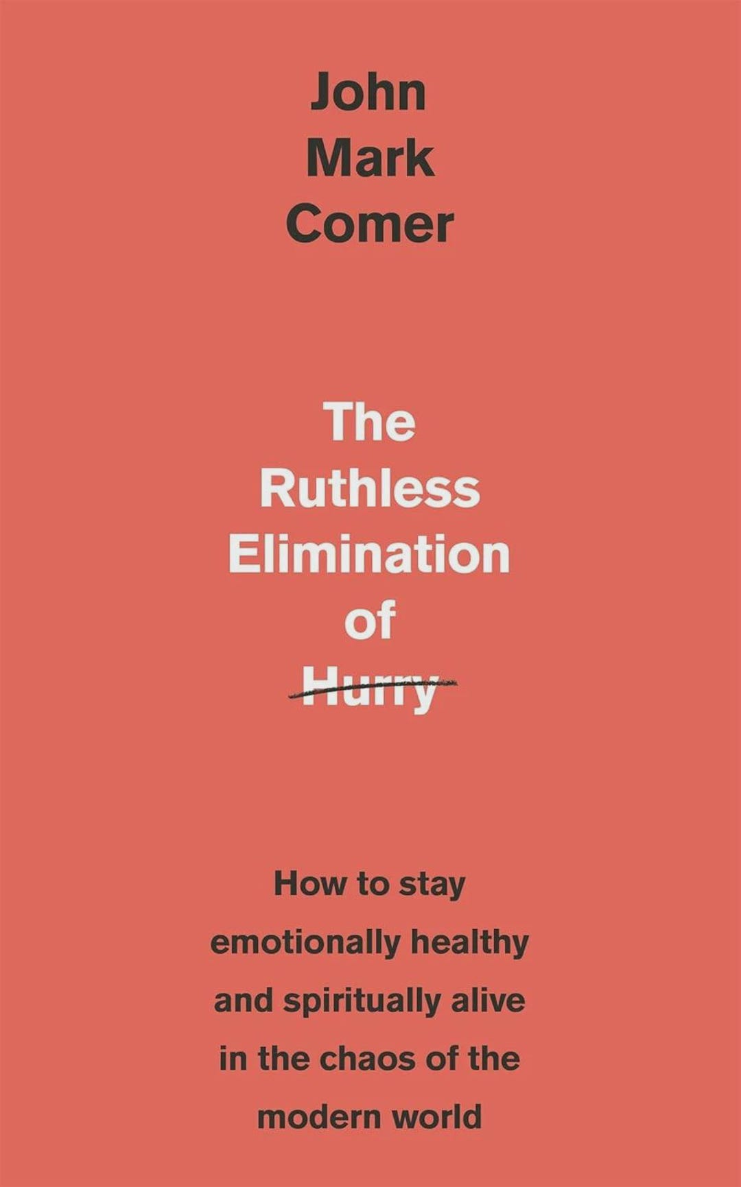 The Ruthless Elimination of Hurry How to Stay Emotionally Healthy And ...