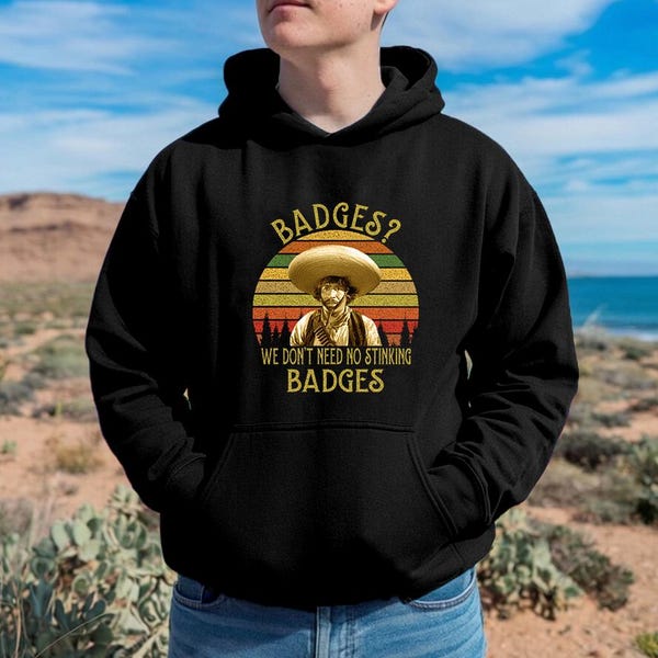 We Don't Need No Stinking Badges - Etsy