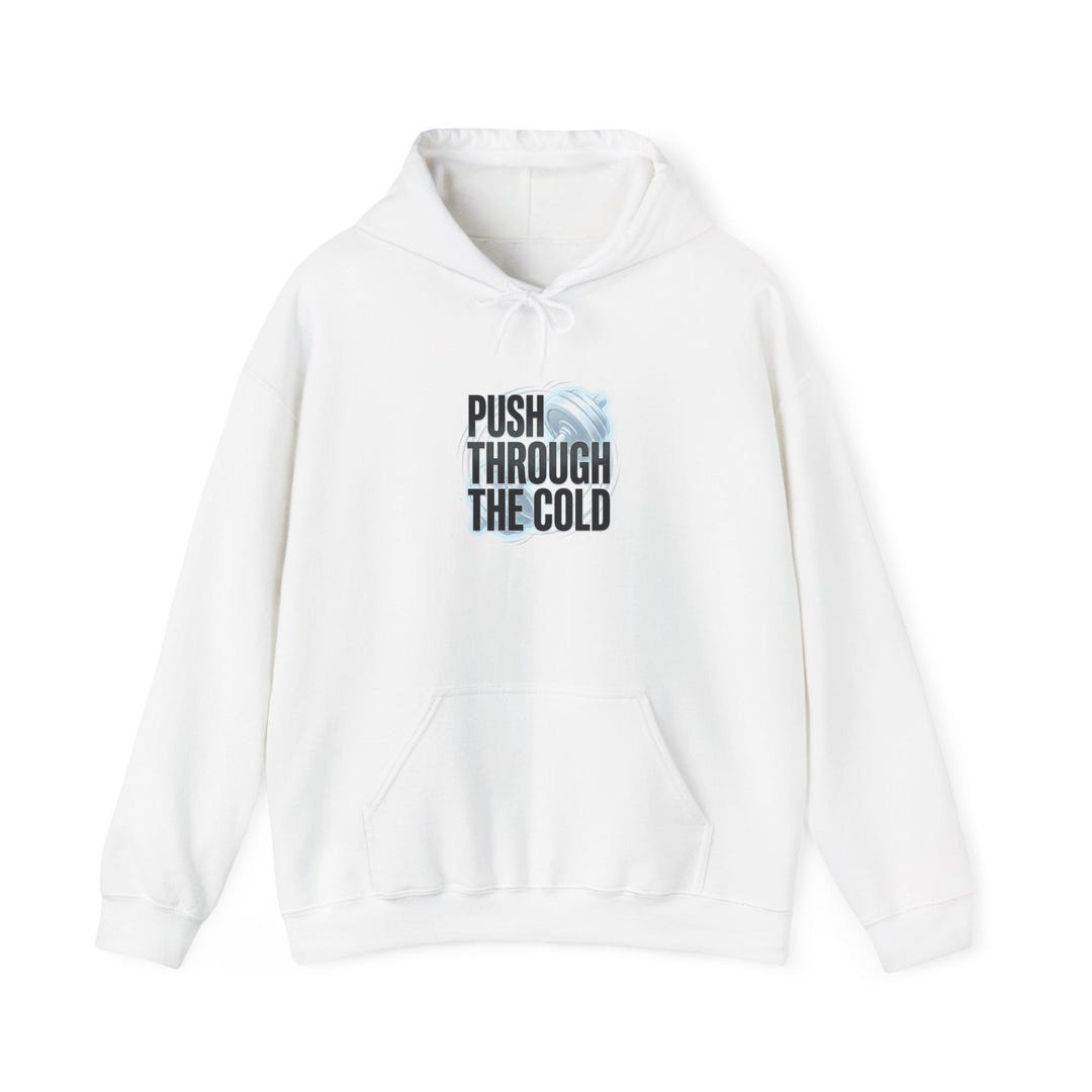 Push Through the Cold Hoodie | Winter Workout Hoodie, Gym Motivation ...