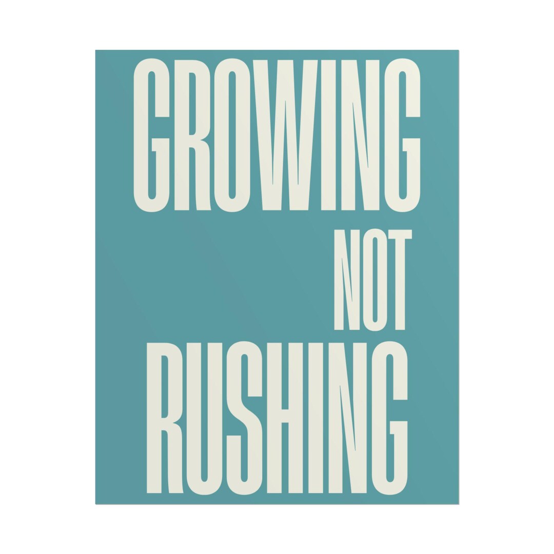 Growing Not Rushing Poster | Motivational Typography Wall Art, Rolled ...