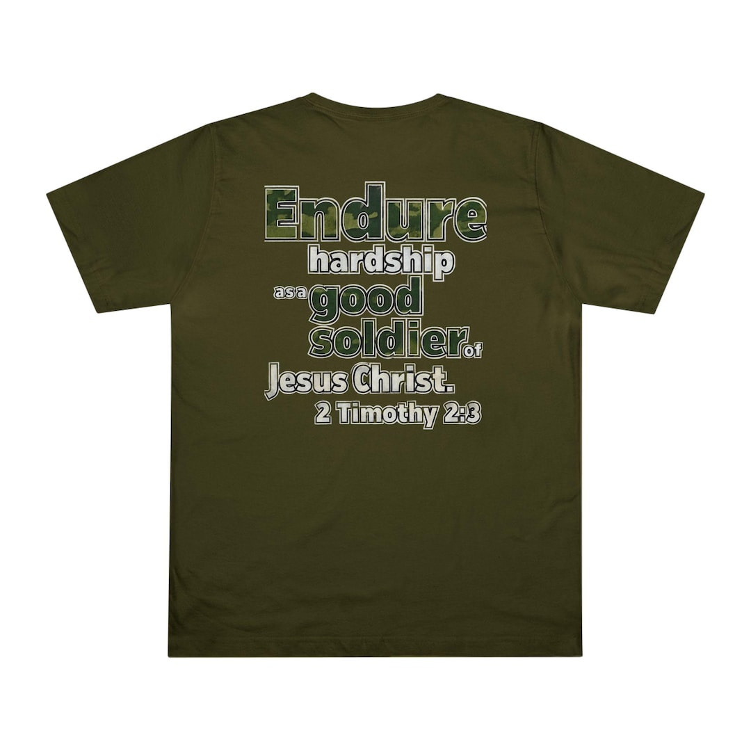 Endure Hardship Good Soldier of Jesus Christ T-shirt | 2 Timothy 2:3 ...